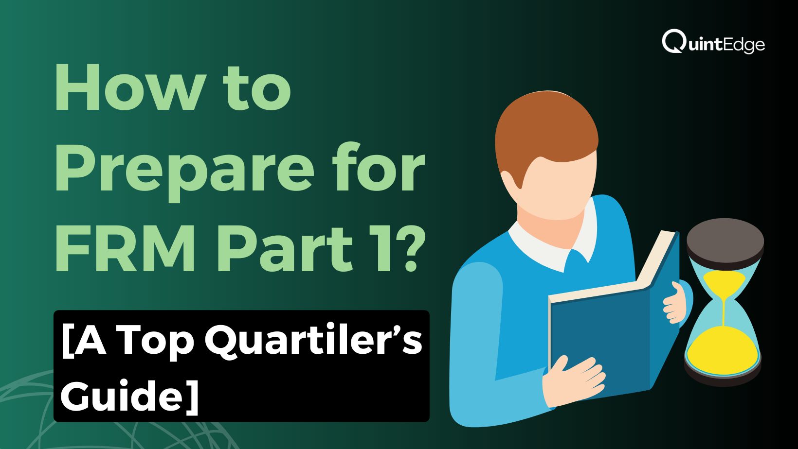 How to Prepare for FRM Part 1 [A Top Quartiler's Guide]